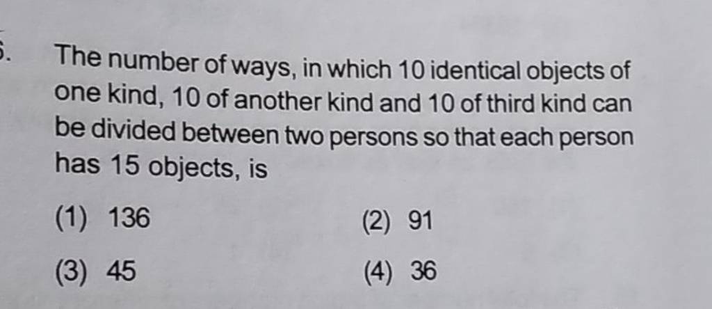 The number of ways, in which 10 identical objects of one kind, 10 of anot..