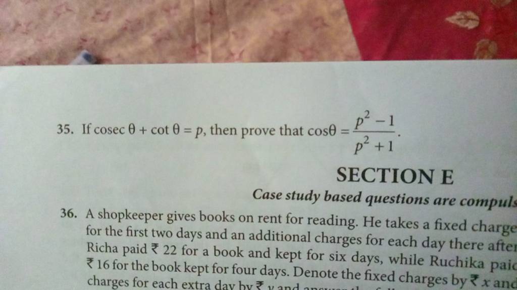 35. If cosecθ+cotθ=p, then prove that cosθ=p2+1p2−1 . SECTION E Case stud..