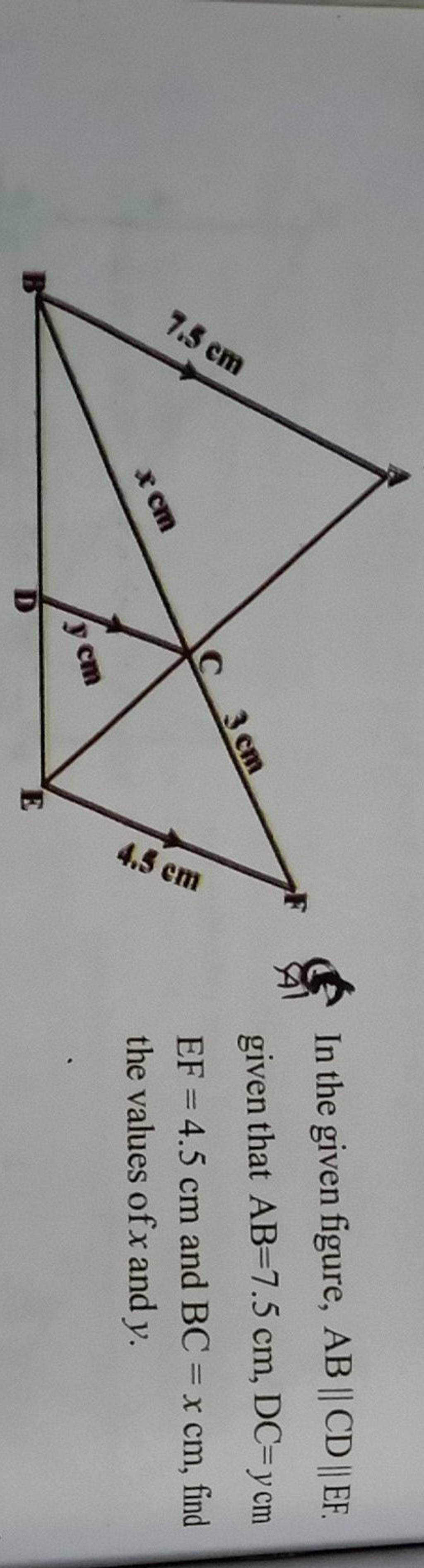 In the given figure, AB∥CD∥EF. given that AB=7.5 cm,DC=y cm EF=4.5 cm and..