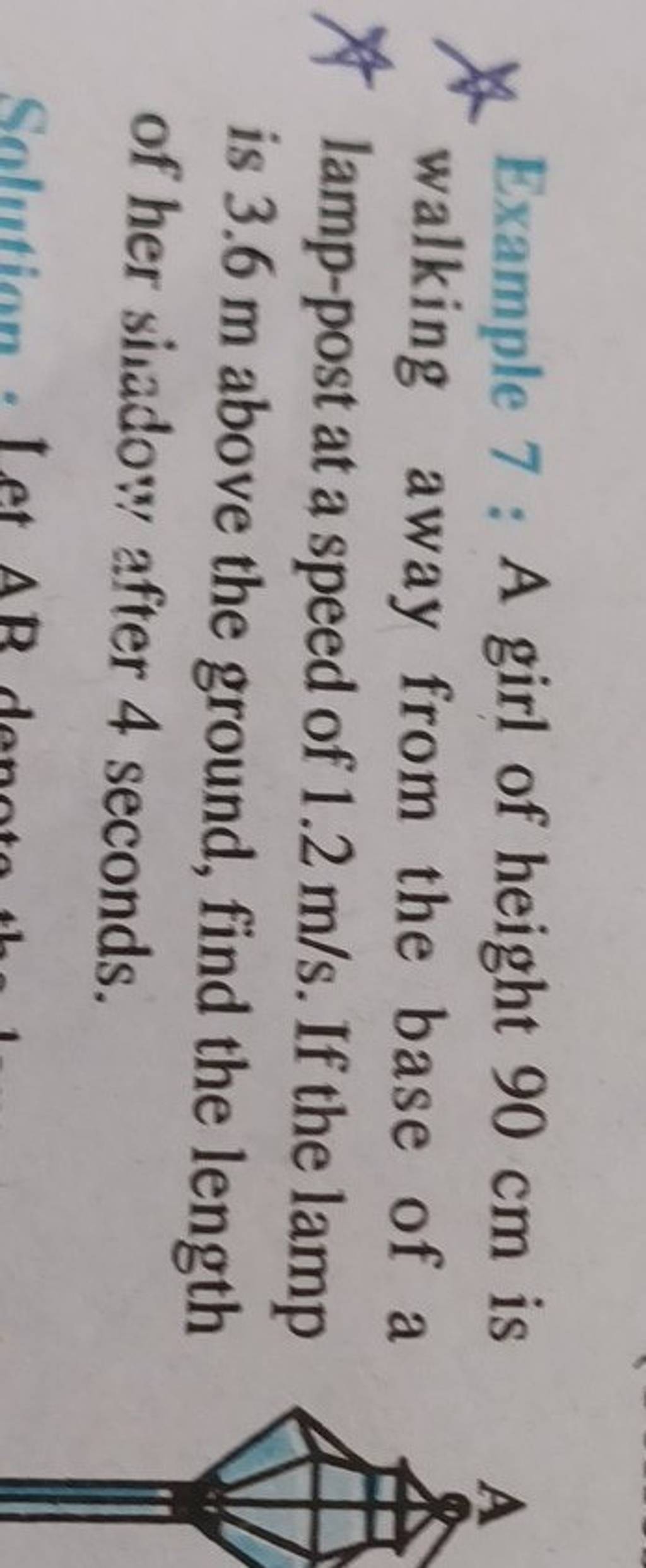 Example 7: A girl of height 90 cm is walking away from the base of a lamp..