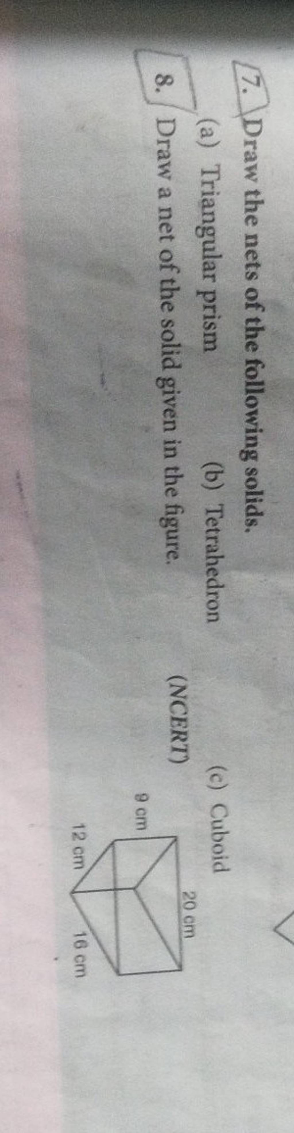 7. Draw the nets of the following solids. (a) Triangular prism (b) Tetrah..