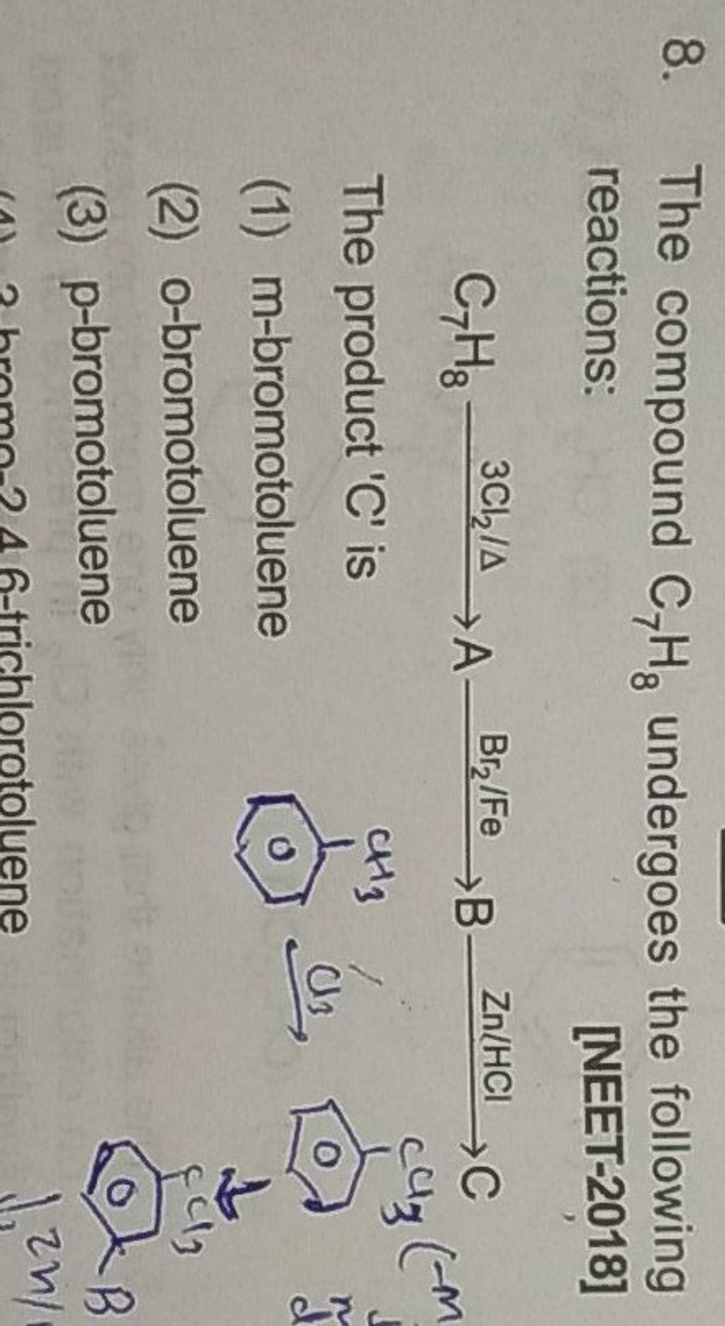8. The compound C7 H8 undergoes the following reactions: [NEET-2018] C7