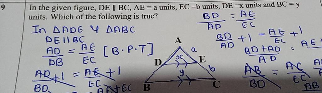 In the given figure, DE∥BC,AE=a units, EC=b units, DE=x units and BC=y un..