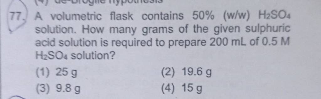 A volumetric flask contains 50% (w/w) H2 SO4 solution. How many grams of..