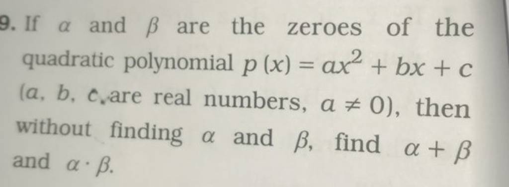 9. If α and β are the zeroes of the quadratic polynomial p(x)=ax2+bx+c (a..