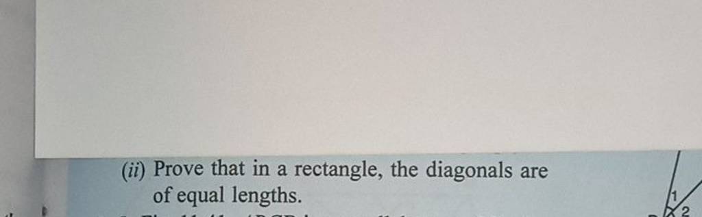 (ii) Prove that in a rectangle, the diagonals are of equal lengths. | Filo