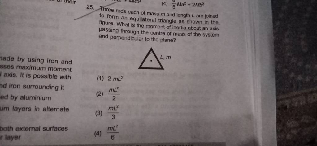25. Three rods each of mass m and length L are joined to form an equilate..
