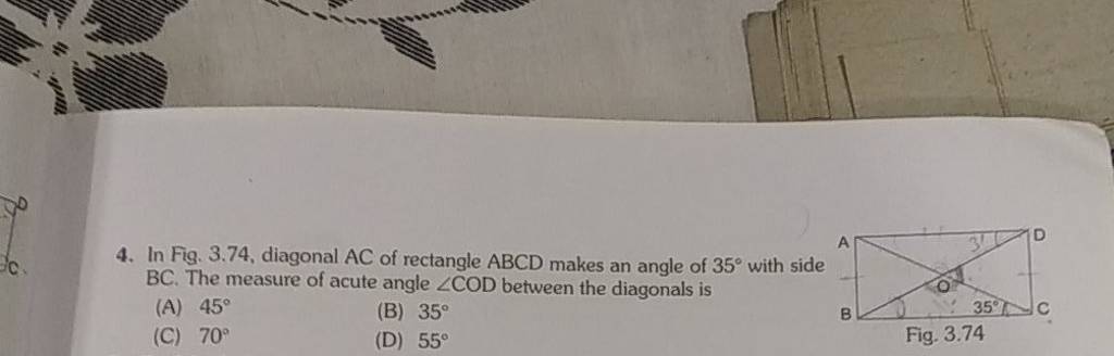 4. In Fig. 3.74, diagonal AC of rectangle ABCD makes an angle of 35∘ with..