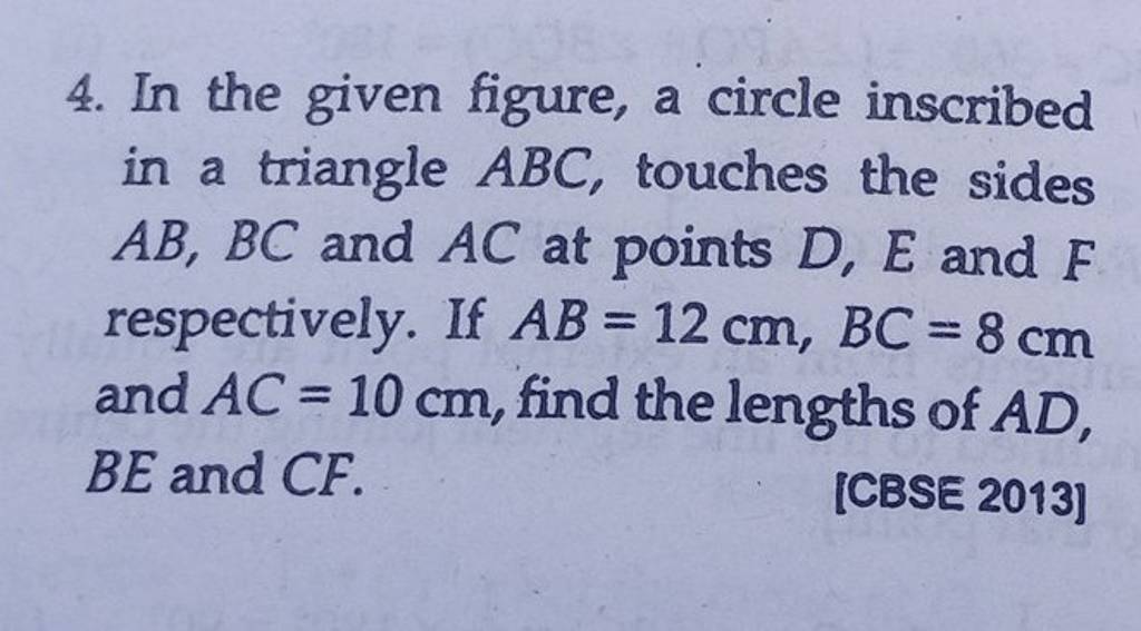 4. In the given figure, a circle inscribed in a triangle ABC, touches the..
