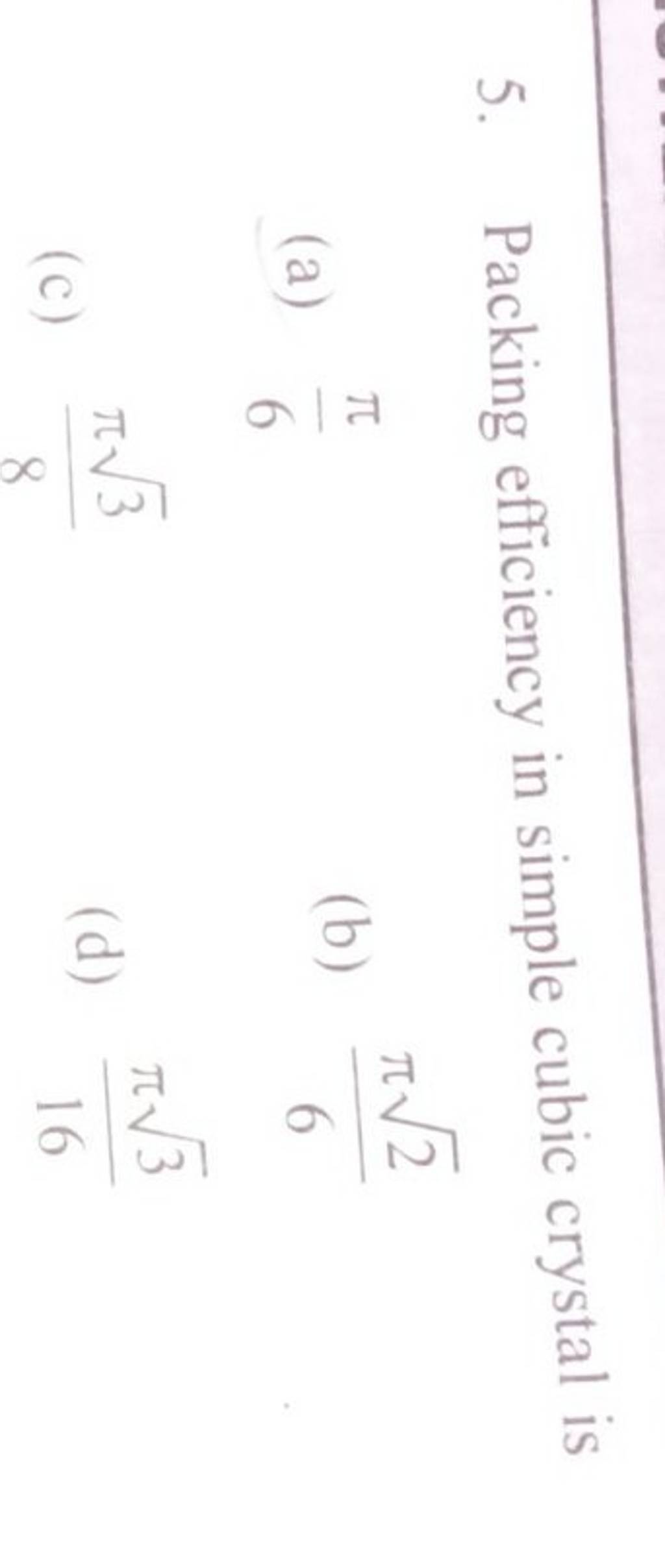 Packing efficiency in simple cubic crystal is | Filo