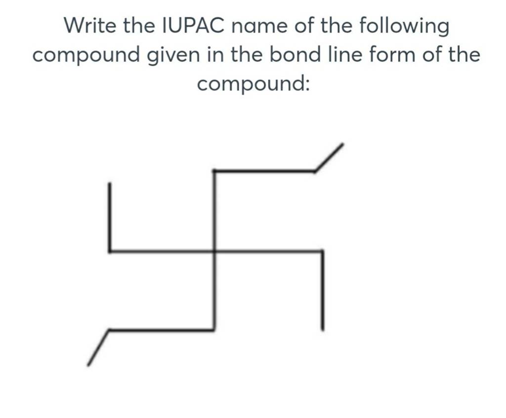 Write the IUPAC name of the following compound given in the bond line for..