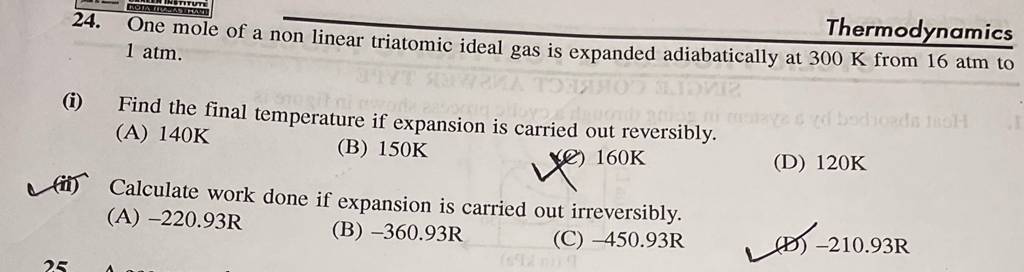 One mole of a non linear triatomic ideal gas is expanded adiabatically at..