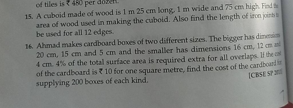 15. A cuboid made of wood is 1 m25 cm long, 1 m wide and 75 cm high. Find..