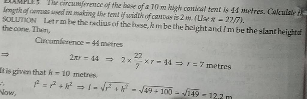 EXAMPLE 5 The circumference of the base of a 10 m high conical tent is 44..