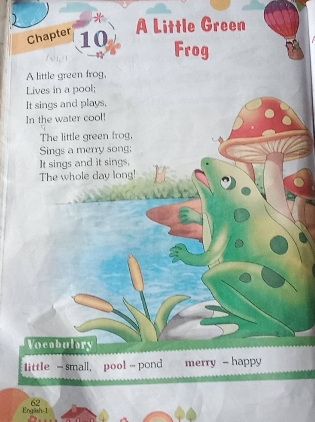 A little green frog, Lives in a pool; It sings and plays, In the water co..