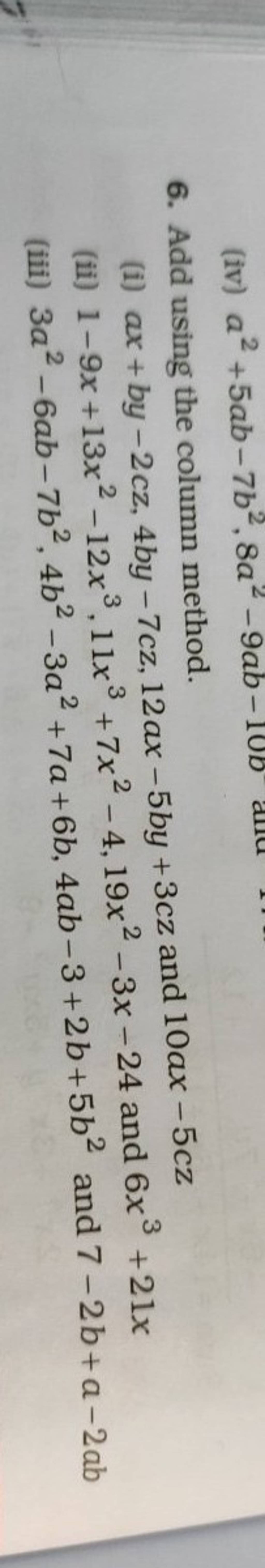 6. Add using the column method. (i) ax+by−2cz,4by−7cz,12ax−5by+3cz and 10..