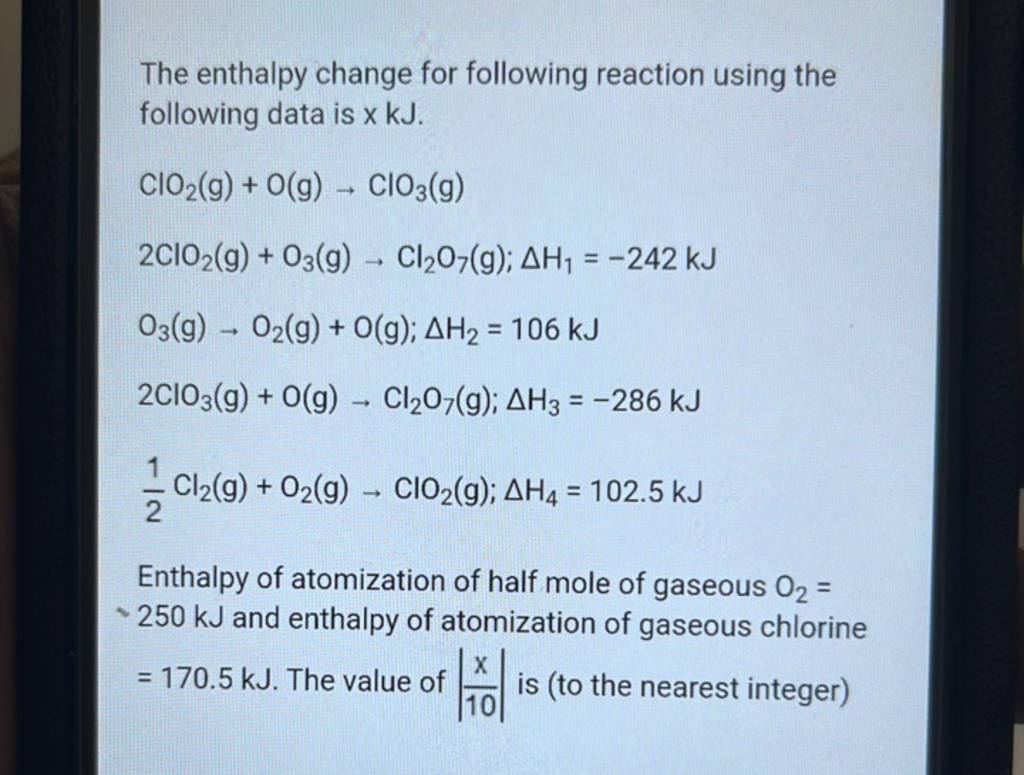 The enthalpy change for following reaction using the following data is x
