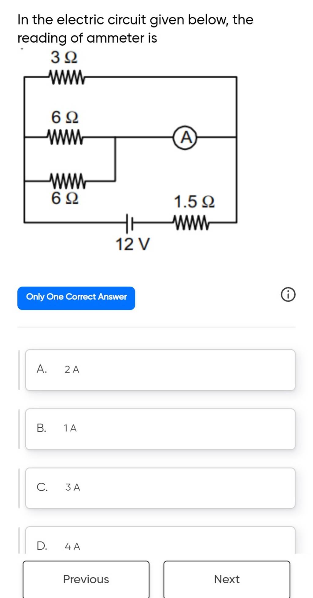 In the electric circuit given below, the reading of ammeter is Only One C..