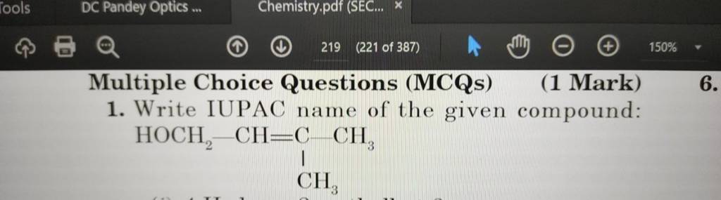 Multiple Choice Questions (MCQs) (1 Mark) 1. Write IUPAC name of the give..