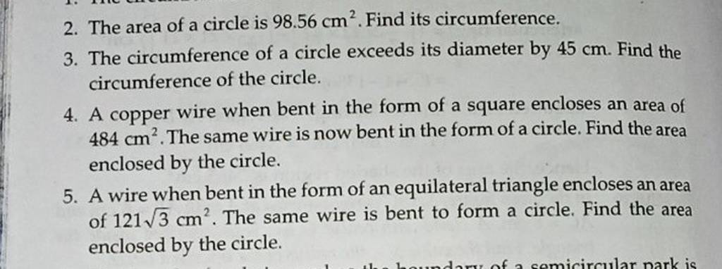 2. The area of a circle is 98.56 cm2. Find its circumference. 3. The circ..