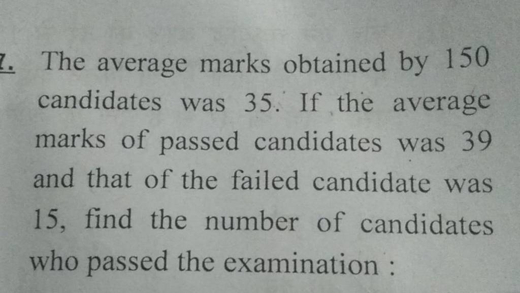 The average marks obtained by 150 candidates was 35 . If the average mark..