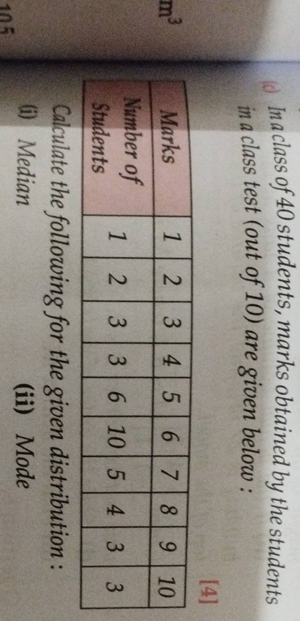 (1) In a lass of 40 students, marks obtained by the students in a class t..
