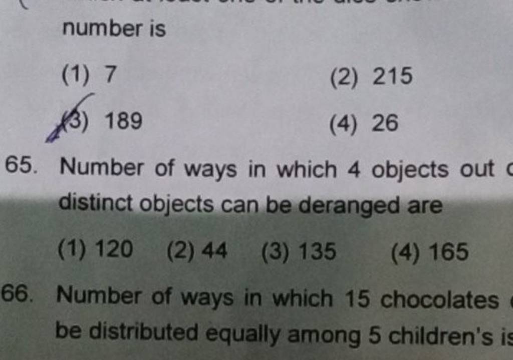 Number of ways in which 4 objects out distinct objects can be deranged ar..