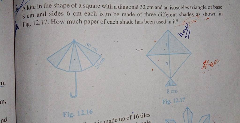A kite in the shape of a square with a diagonal 32 cm and an isosceles tr..