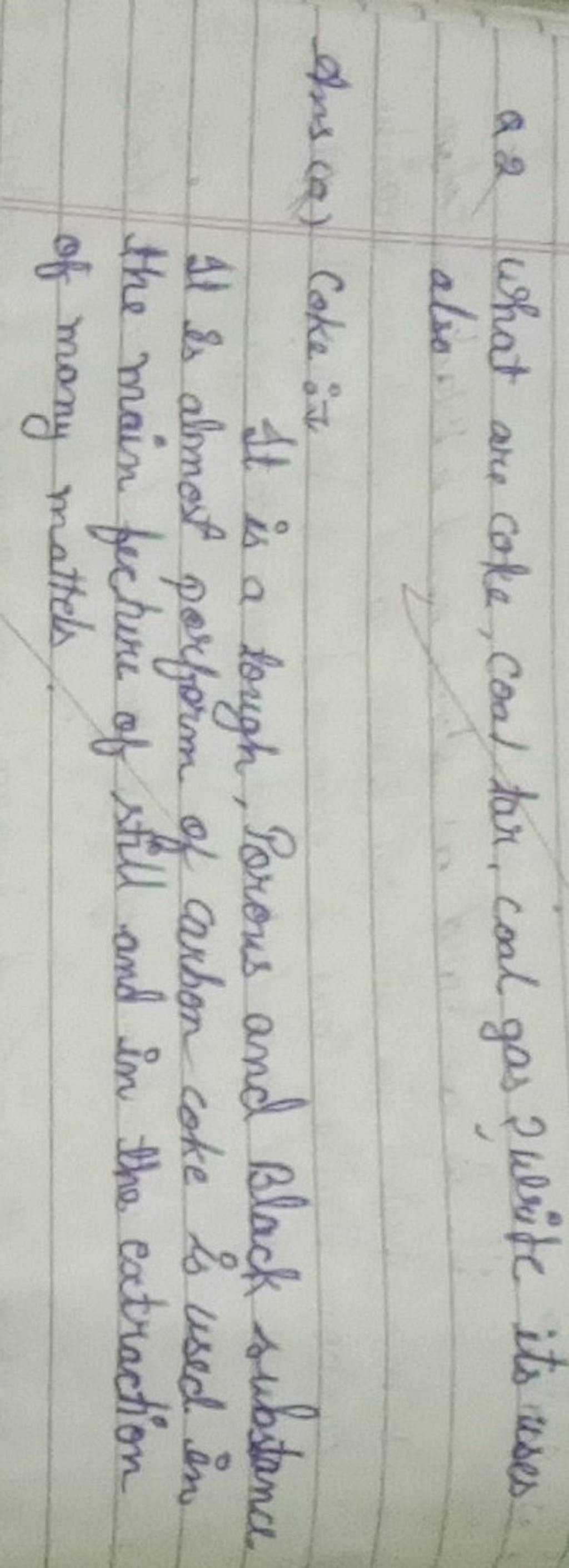 a 2 What are cote, coal tar, coal gas purite its uses also. Ans (a) Coke:..