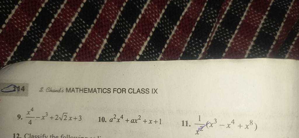 344 S. Chand' MATHEMATICS FOR CLASS IX 9. 4x4 −x3+22 x+3 10. a2x4+ax2+x+1..