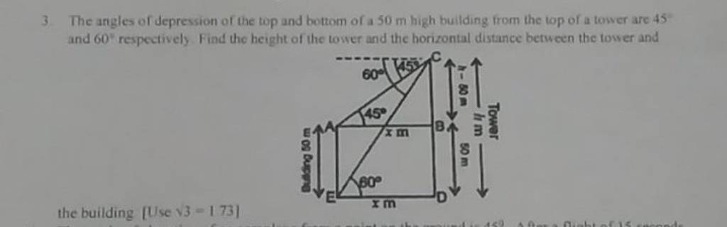 3. The angles of depression of the top and bottom of a 50 m high building..