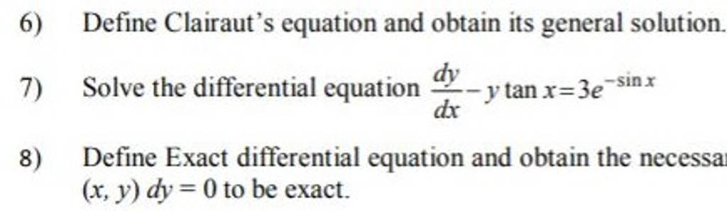 6) Define Clairaut's equation and obtain its general solution. 7) Solve t..