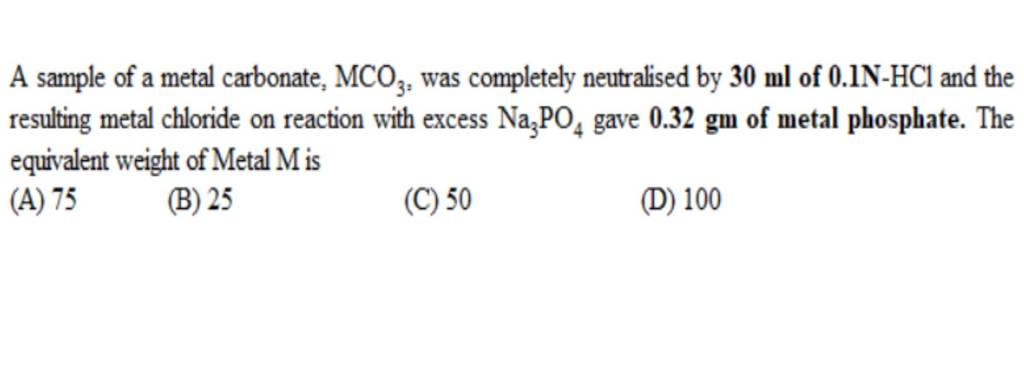 A sample of a metal carbonate, MCO3 , was completely neutralised by 30ml