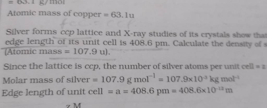 Atomic mass of copper =63.1u Silver forms ccp lattice and X-ray studies o..