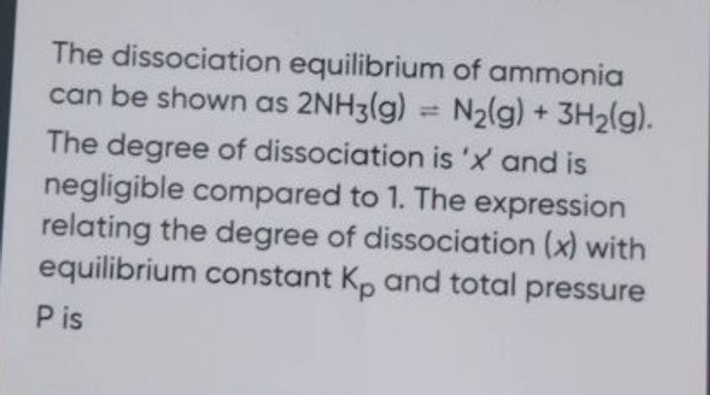 The Dissociation Equilibrium Of Ammonia Can Be Shown As 2nh3 G N2 G