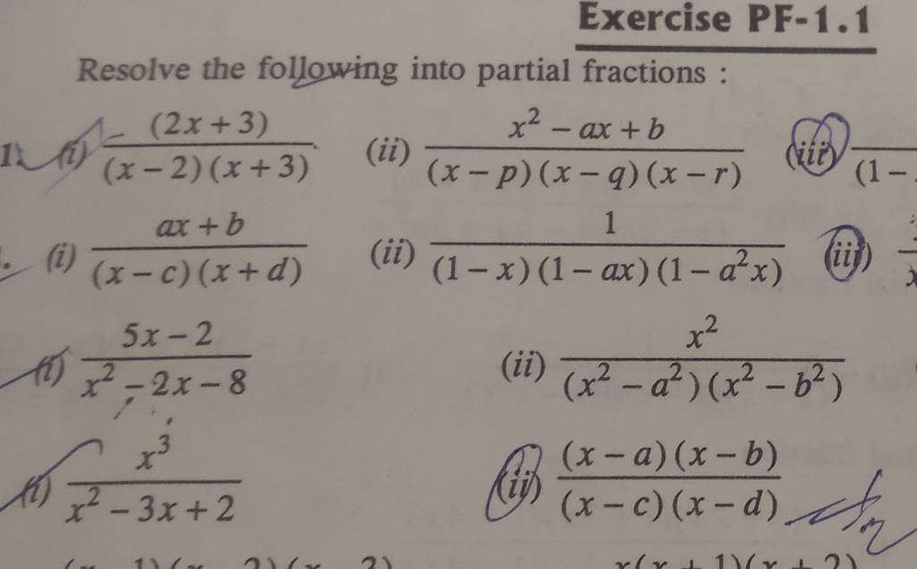 Resolve the following into partial fractions : (i) (x−2)(x+3)(2x+3) (ii)..