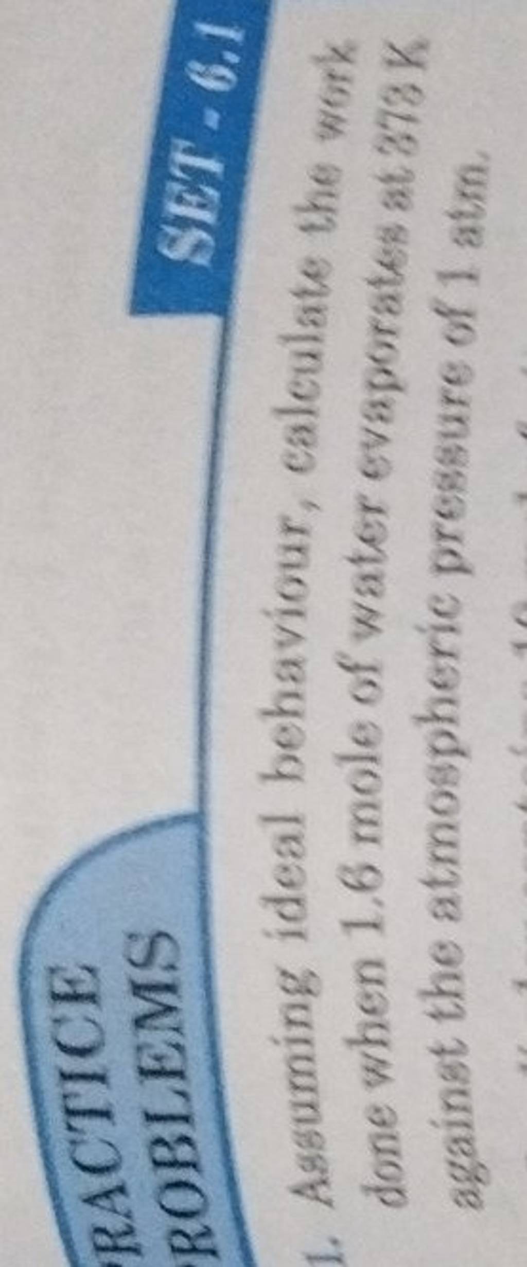 RACTICE ROBLEMS SET. 6.1 1. Assuming ideal behaviour, calculate the work RACTICE ROBLEMS SET. 6.1 1. Assuming ideal behaviour, calculate the work