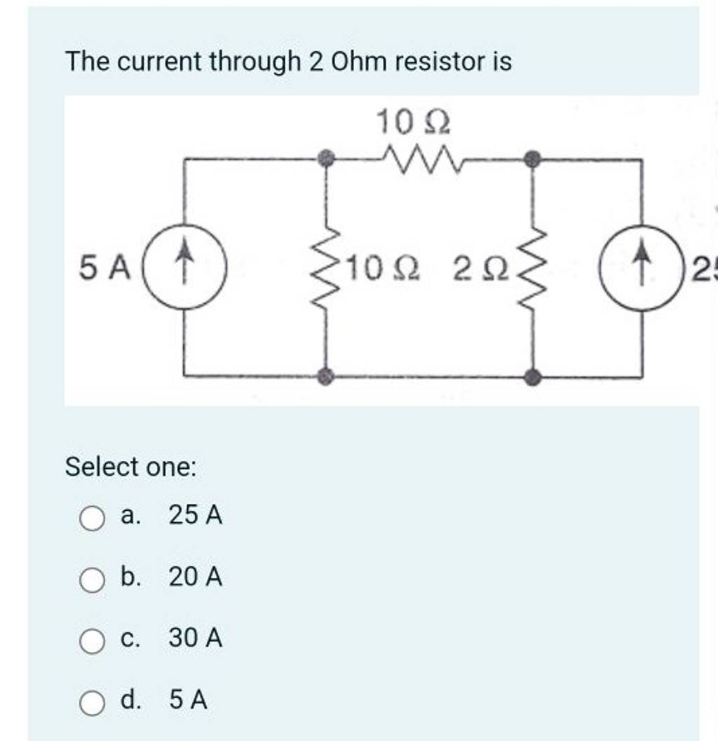 The current through 2Ohm resistor is Select one: | Filo