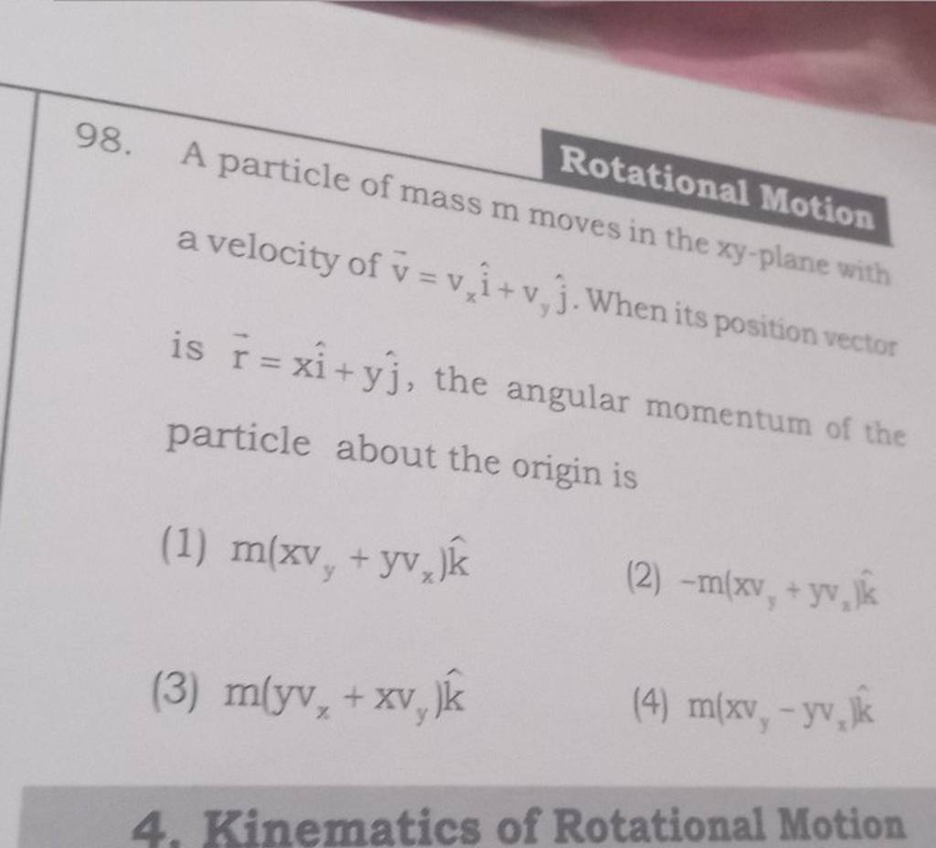 A particle of mass m moves in the xy-plane with Rotion a velocity of v=vx..