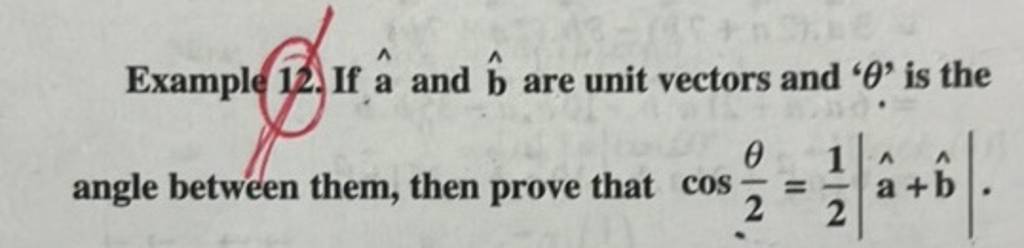 Example 12 If A And B Are Unit Vectors And θ Is The Angle Between