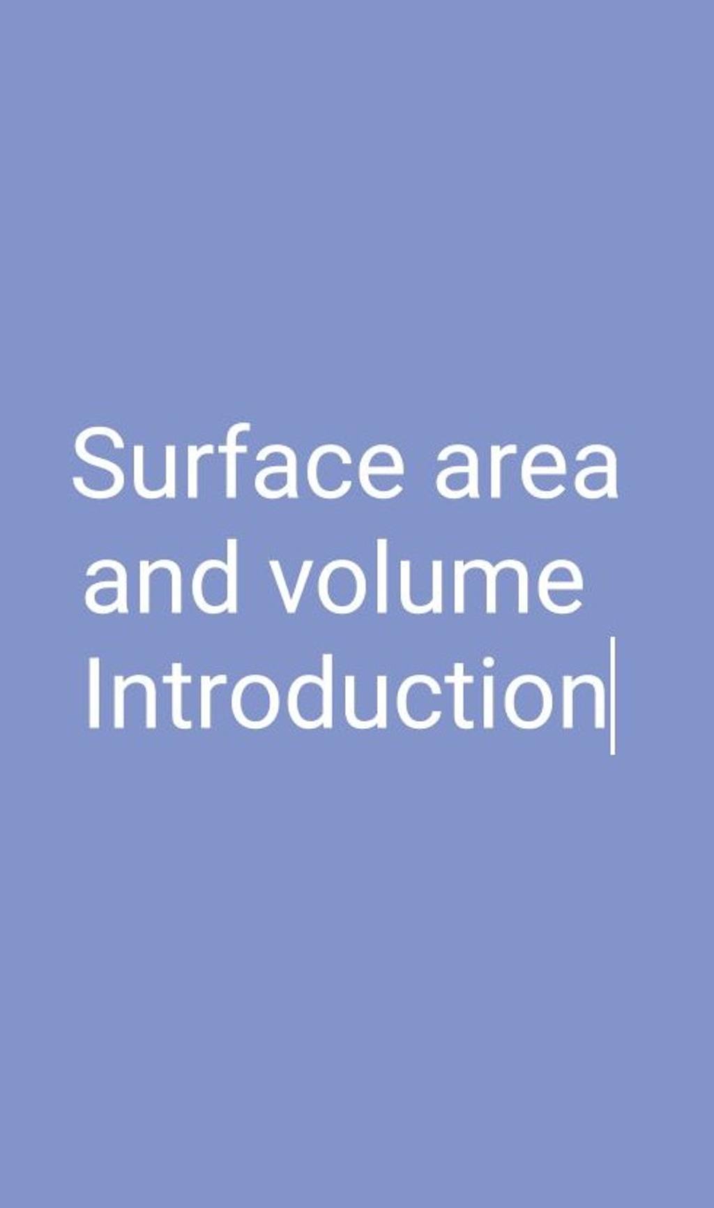 Surface area and volume Introduction| | Filo