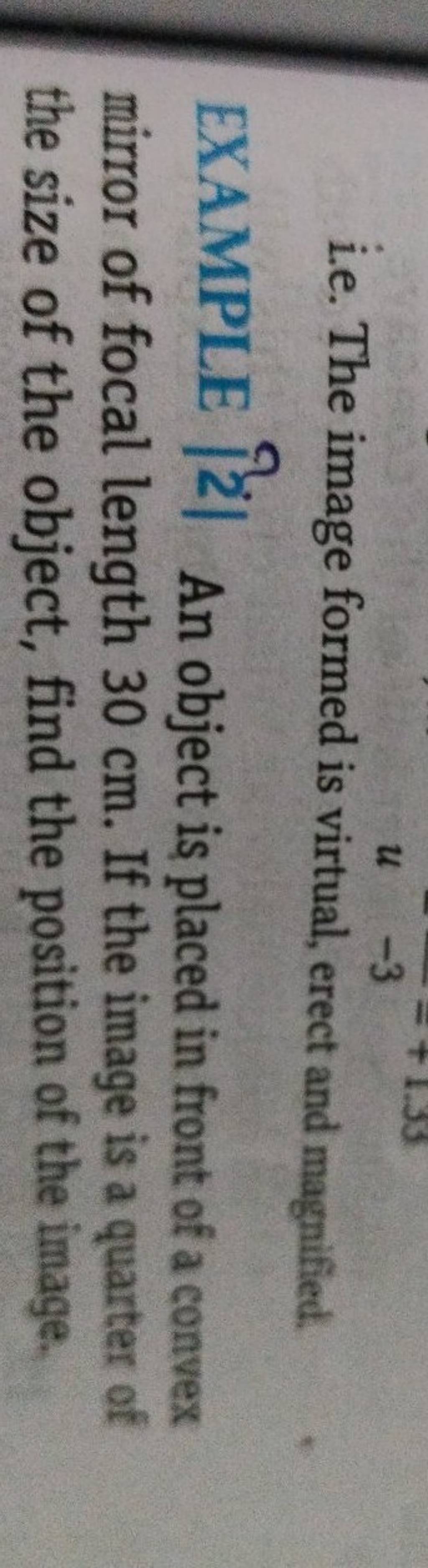 i.e. The image formed is virtual, erect and magnified. EXAMPLE ∣2∣ An obj..