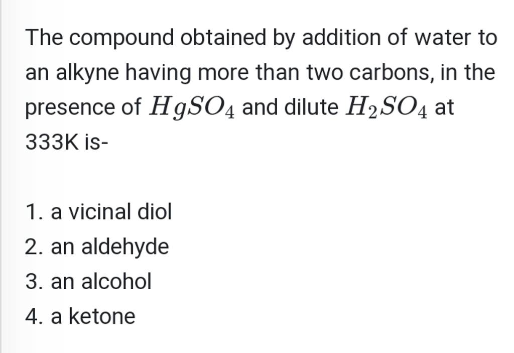 The compound obtained by addition of water to an alkyne having more than