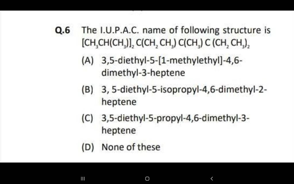 Q.6 The I.U.P.A.C. name of following structure is \[ \left[\mathrm{CH}_{3..