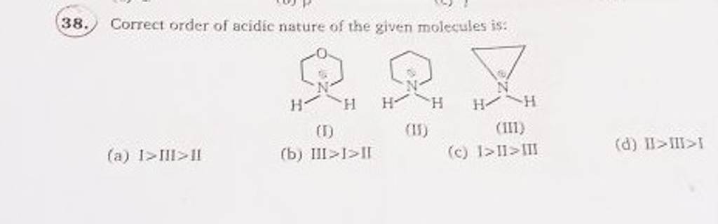 Correct order of acidic nature of the given molecules is: (I) (II) (iii)..