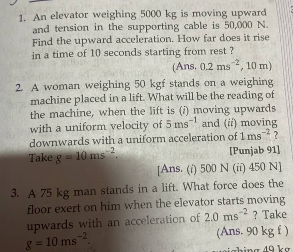 1. An elevator weighing 5000 kg is moving upward and tension in the suppo..