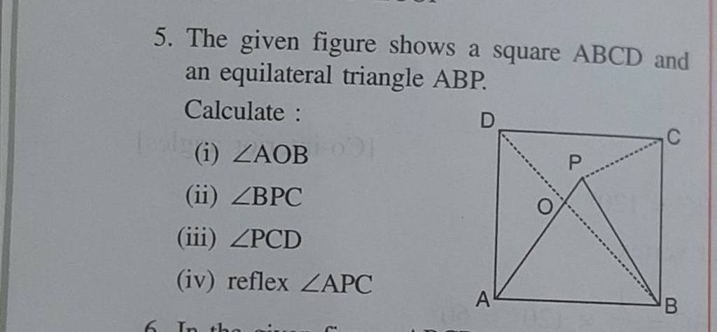 5. The given figure shows a square ABCD and an equilateral triangle ABP.