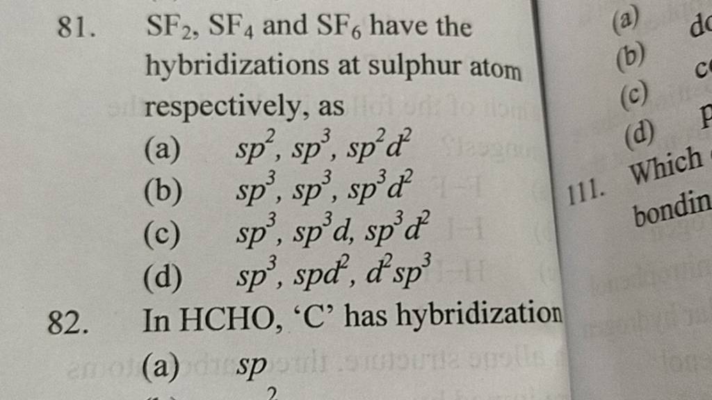 SF2 ,SF4 and SF6 have the hybridizations at sulphur atom respectively,