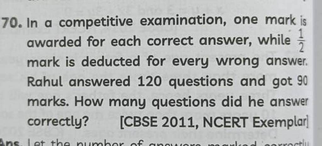 70. In a competitive examination, one mark is awarded for each correct an..