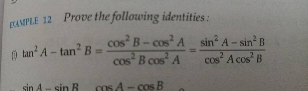 इAMPLE 12 Prove the following identities: (i) tan2A−tan2B=cos2Bcos2Acos2..